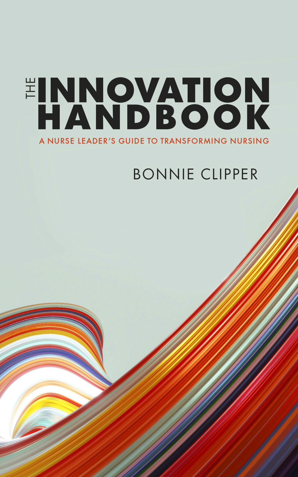 The Innovation Handbook: A Nurse Leader’s Guide to Transforming Nursing ...